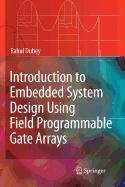 Introduction to Embedded System Design Using Field Programmable Gate Arrays: Dubey, Rahul ...