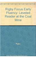 At the Coal Mine: Leveled Reader (Rigby Focus Early Fluency): Rigby ...
