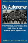 Die Autonomen: Ursprünge, Entwicklung und Profil der autonomen Bewegung ...