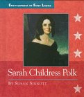 Sarah Childress Polk: 1803-1891 (Encyclopedia of First Ladies): Sinnott ...