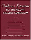 Children's Literature for the Primary Inclusive Classroom : Turner ...