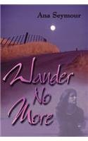 Wander No More: Seymour, Ana: 9781413728569: Amazon.com: Books