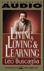 Living Loving & Learning: Buscaglia, Leo: 9780671520625: Amazon.com: Books