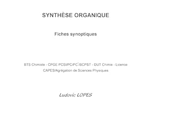 Amazon.fr - SYNTHÈSE ORGANIQUE : Fiches synoptiques: BTS Chimiste - CPGE PCSI/PC/PC*/BCPST - DUT ...