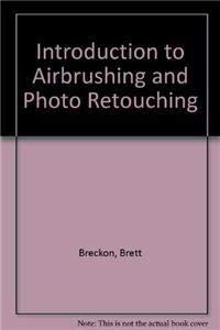 Introduction to Airbrushing and Photo Retouching: Brett Breckon ...