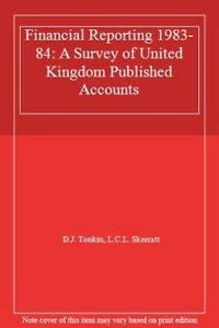 Financial Reporting 1983-84: A Survey of United Kingdom Published ...