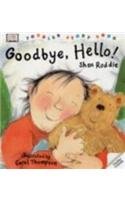 Goodbye, Hello! (Toddler Story Books): Shen Roddie: 9780751372526 ...