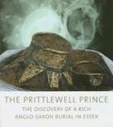 The Prittlewell Prince: The Discovery of a Rich Anglo-Saxon Burial in ...