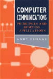 Computer Communications: Principles and Business Applications: Sloane ...