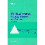 The Ethical Spectrum : A Survey of Theory and Practice (Colllege Custom ...