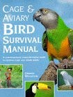 Cage and Aviary Bird Survival Manual : A Comprehensive Family-By-Family ...