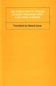 The Perfection of Wisdom in Eight Thousand Lines and Its Verse Summary ...