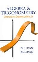 Algebra & Trigonometry Enhanced With Graphing Utilities: Sullivan ...