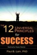 The 12 Universal Principles For Success: Lam, Paul B.: 9781604776300 ...