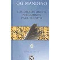 Los diez antiguos pergaminos para el exito / the Ten Ancient Scrolls ...