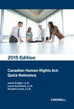Canadian Human Rights Act: Quick Reference - 2015 Edition: Jamie Knight ...