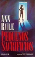 Amazon.com: Pequeños Sacrificios: 9788440635969: Rule, Ann: Libros