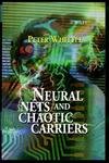 Neural Nets and Chaotic Carriers (WILEY-INTERSCIENCE SERIES IN SYSTEMS AND OPTIMIZATION ...