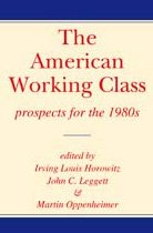 The American Working Class: Prospects for the 1980s: Horowitz, Irving ...