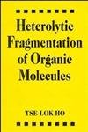 Amazon.com: Heterolytic Fragmentation of Organic Molecules ...