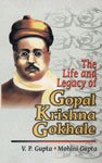 The life and legacy of Gopal Krishna Gokhale: V.P. Gupta Mohini Gupta ...