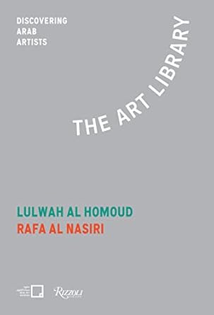 Lulwah Al Homoud, Rafa Nasiri: The Art Library: Discovering Arab ...