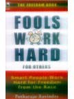 Fools Work Hard For Others: Smart People Work Hard for Freedom from The ...