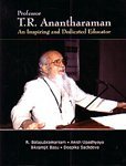 Amazon.in: Buy Professor T.R. Anantharaman: An Inspiring and Dedicated Educator Book Online at ...