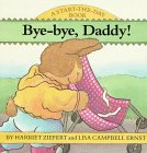 Bye, Bye, Daddy! (Start the Day Book): Ziefert, Harriet, Ernst, Lisa ...