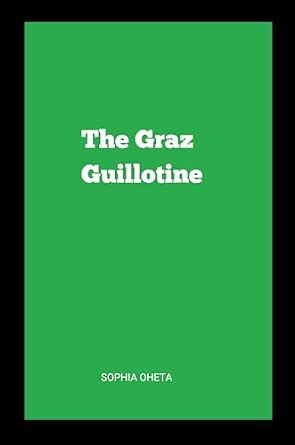 Amazon | The Graz Guillotine | Sophia, Oheta | Drama