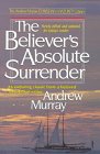 The Believer's Absolute Surrender: Murray, Andrew: 9780871238276: Amazon.com: Books