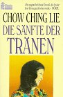Die Sänfte der Tränen : Chow Ching Lie (Verfasser) und Georges ...