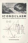 Iconoclasm: The Way Out of the High Technology Dark Age: Bartholomew ...