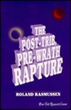 The Post-Trib, Pre-Wrath Rapture: Rasmussen, Roland: 9780965178907 ...