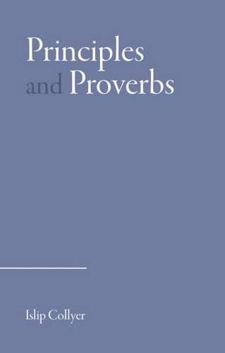 Principles and Proverbs: Islip Collyer: 9780851890395: Amazon.com: Books