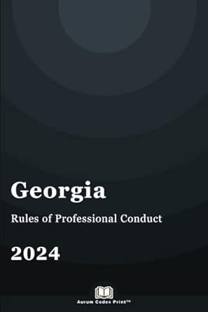 Georgia Rules of Professional Conduct 2024: Georgia Court Rules ...