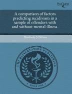 A Comparison of Factors Predicting Recidivism in a Sample of Offenders ...