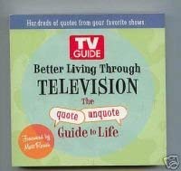 TV Guide Better Living Through Television : The Quote/Unquote Guide to ...