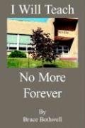 I Will Teach No More Forever: Bothwell, Bruce: 9781420886580: Amazon ...
