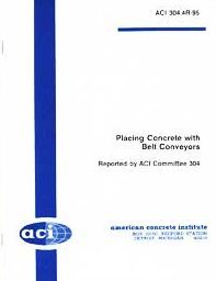 ACI 304.4R-95 Placing Concrete with Belt Conveyors (R2008) (Placing ...