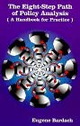 The Eight-Step Path of Policy Analysis: A Handbook for Practice ...