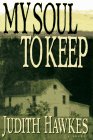 My Soul to Keep: 9A Novel: Hawkes, Judith: 9780525939573: Amazon.com: Books