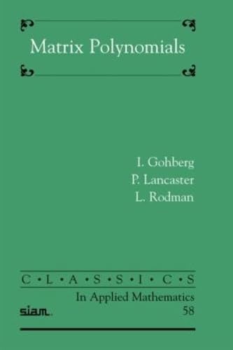 Matrix Polynomials (Classics in Applied Mathematics): Gohberg, I ...