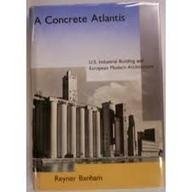 A Concrete Atlantis: U.S. Industrial Building and European Modern ...