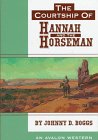 The Courtship of Hannah and the Horseman: Johnny D. Boggs ...