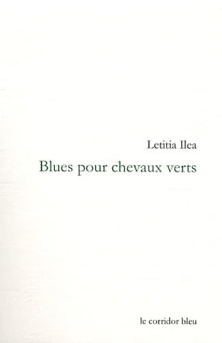 Blues pour chevaux verts: Ilea, Letitia, Chartres, Fanny: 9782914033336 ...