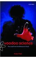 Voodoo Science: The Road From Foolishness To Fraud: Park, Robert L ...