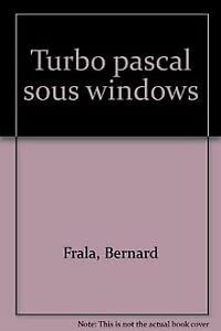 Amazon.fr - Turbo Pascal facile sous Windows - Frala, Bernard - Livres