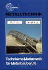 Technische Mathematik für Metallbauberufe: Lehr- und Übungsbuch mit ...