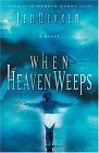 When Heaven Weeps (Martyr's Song, Book 2): Dekker, Ted: 9780849942914 ...